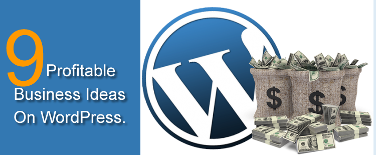 9 Ways to make money with WordPress (WP Profitable Business Ideas)