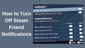 How to Turn Off Steam Friend Notifications - Business with blogging!