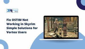 OSTIM Not Working in Skyrim? Easy Fixes for Vortex Issues!