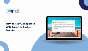 How to Fix “Unexpected WSL Error” in Docker Desktop