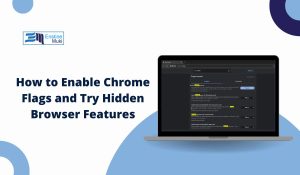 How to Enable Chrome Flags and Try Hidden Browser Features